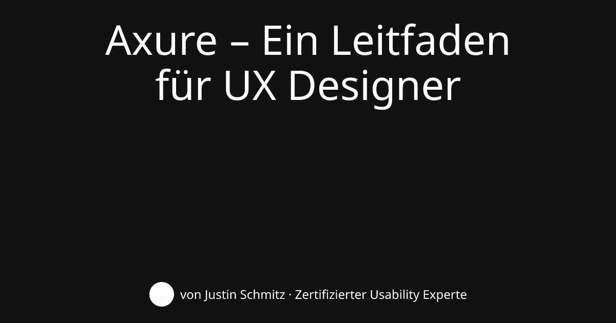 Axure – Ein Leitfaden für UX Designer | justinschmitz.de